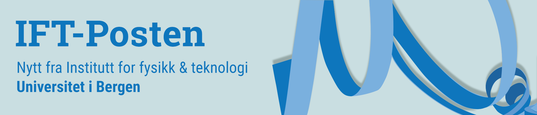 IFT-posten | Institutt for fysikk og teknologi | UiB